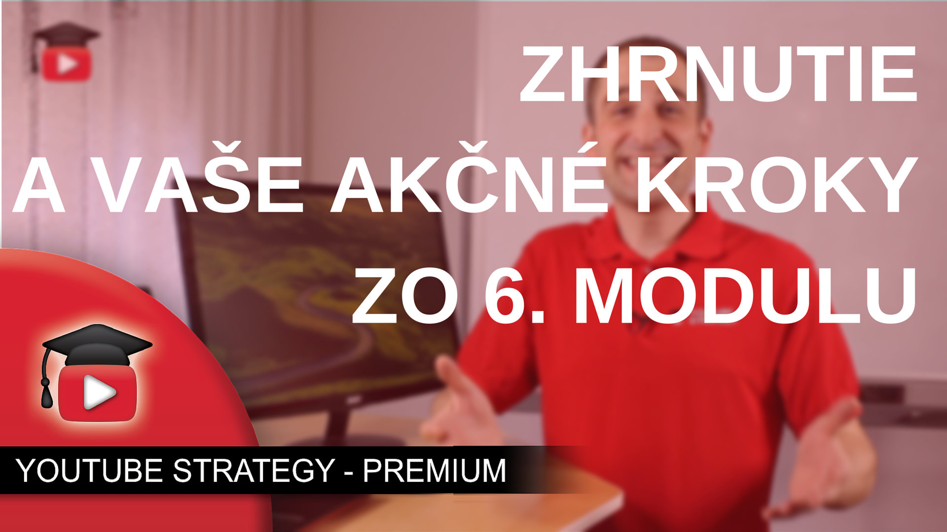 Zhrnutie a Váš akčný krok zo 6. modulu - VideoAcademy.skVideoAcademy.sk